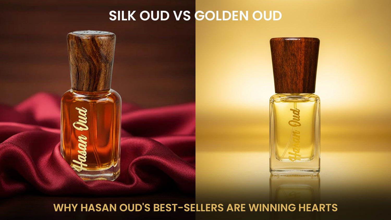 Silk Oud vs Golden Oud: Why Hasan Oud's Best-Sellers Are Winning Heart