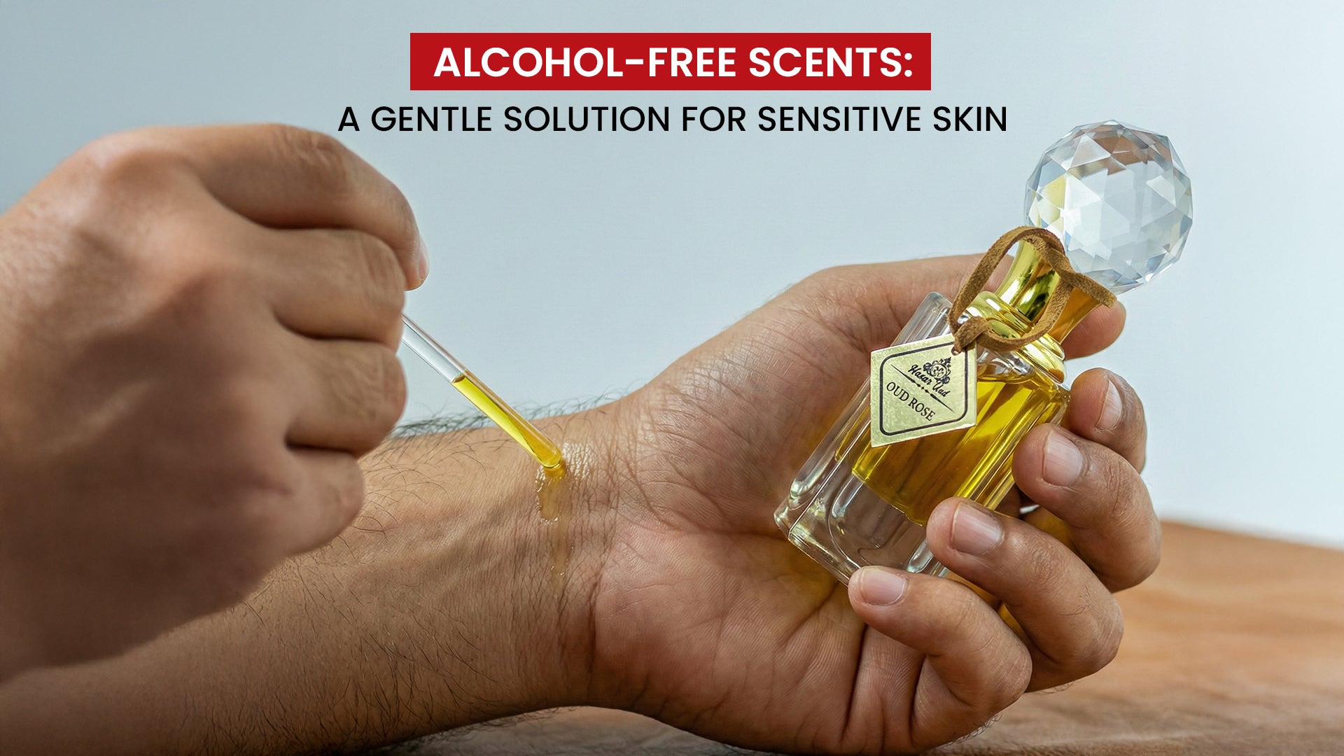 Alcohol-Free Scents: A Gentle Solution for Sensitive Skin – Hasan Oud